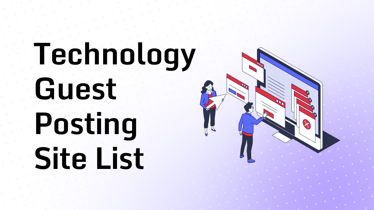 500+ Technology Guest Posting Sites List (2026 Updated)