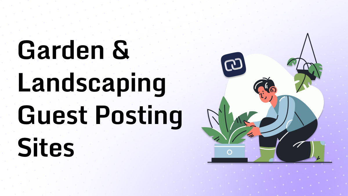 Garden & Landscaping Blogs that Accept Guest Posts | LinkScope